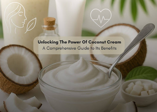 Coconut Cream Benefits & Uses | How to Use for Skin